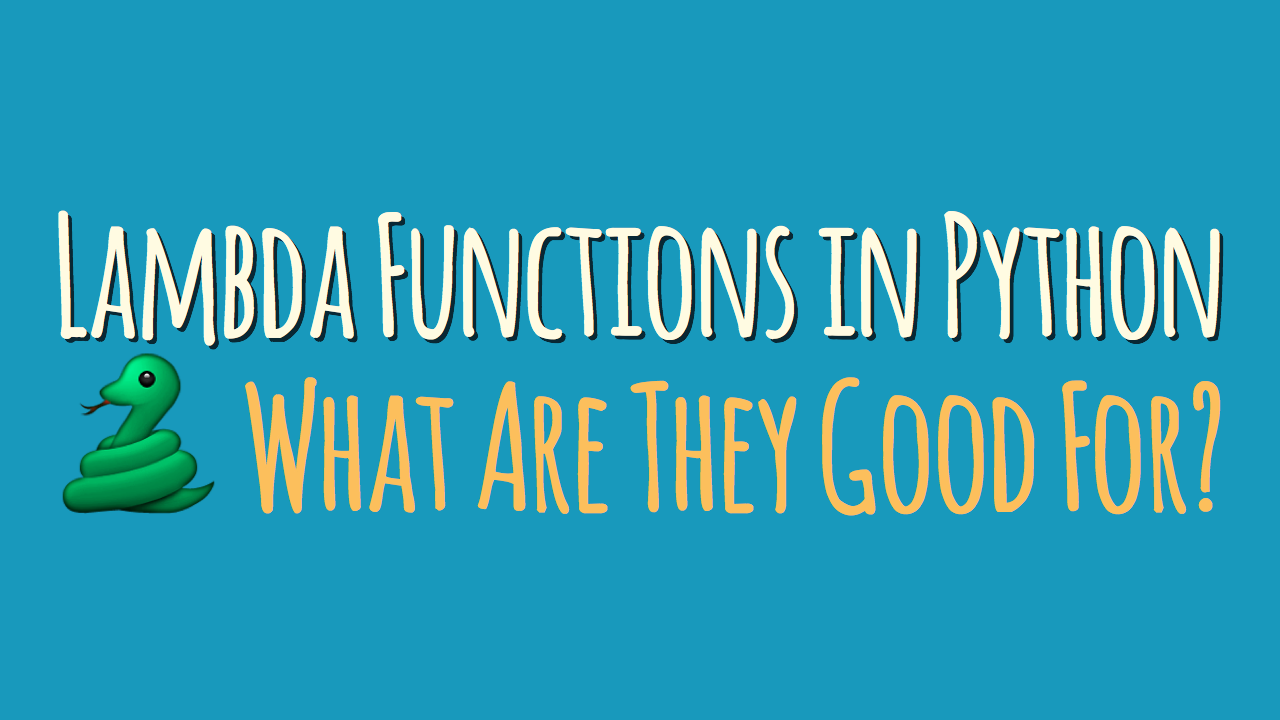 Lambda Functions In Python What Are They Good For Dbader